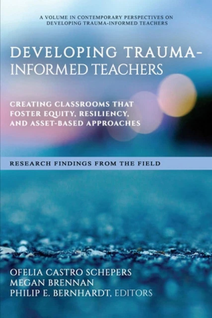 DEVELOPING TRAUMA-INFORMED TEACHERS: Creating Classrooms That Foster ... DEVELOPING TRAUMA-INFORMED TEACHERS: Creating Classrooms That Foster ...