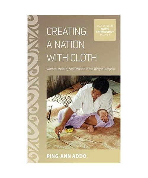 CREATING A NATION with Cloth: Women, Wealth, and Tradition in the Tongan Diaspor EUR 53,76 ...