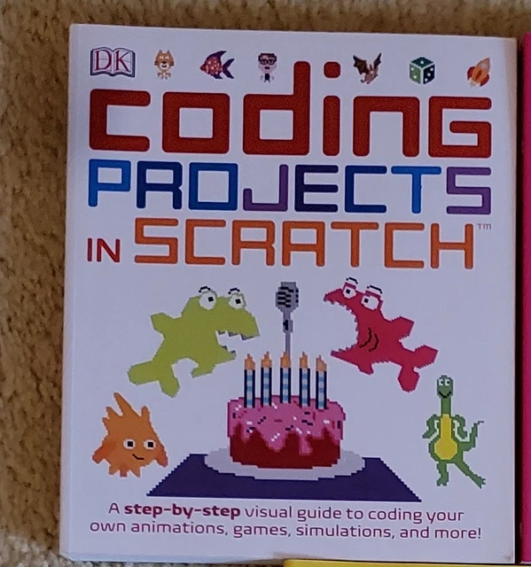 CODING PROJECTS IN Scratch: A Step-By-Step Visual Guide to Coding Your ...