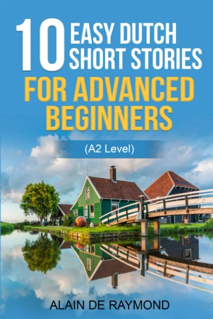 10 EASY DUTCH short stories for advanced beginners (A2 level) (Learn ...