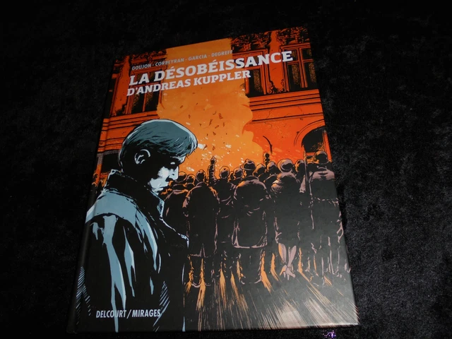 GOUJON / CORBEYRAN : La désobéissance d'Andreas Kuppler EO Delcourt DL ...