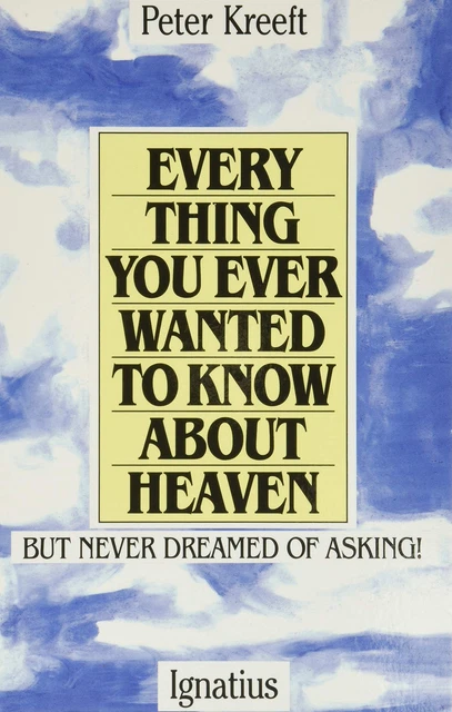 EVERYTHING YOU EVER Wanted to Know About Heaven: But Never Dreamed of ...