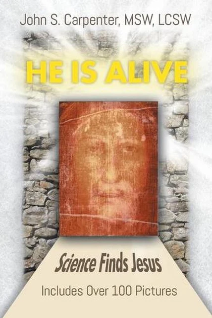 &HE IS ALIVE&: Science Finds Jesus by John S. Carpenter (English ...