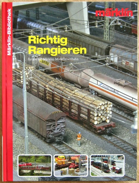 RICHTIG RANGIEREN, FÜR die H0-MÄRKLIN-Modelleisenbahn, Märklin Bibliothek EUR 9,90 - PicClick DE