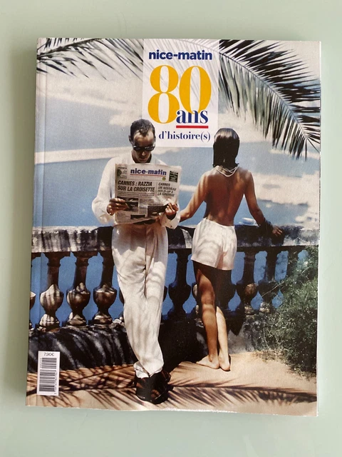 MAGAZINE NICE-MATIN &80 ans d'histoires" - numéro anniversaire (ÉTÉ ...