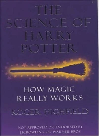THE SCIENCE OF Harry Potter: How Magic Really Works-Roger Highfield EUR ...