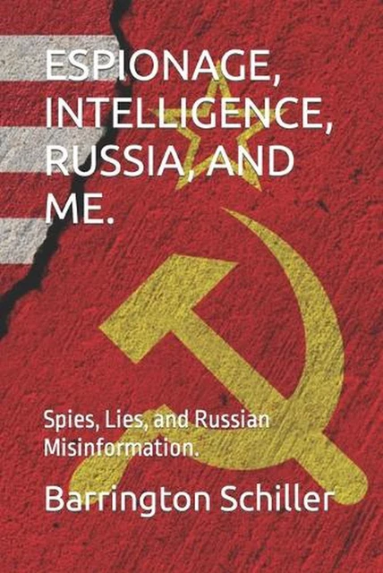 ESPIONAGE, INTELLIGENCE, RUSSIA, and Me.: Spies, Lies, and Russian ...