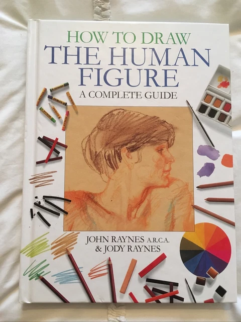 HOW TO DRAW The Human Figure. A complete guide, Raynes, John, Good ...