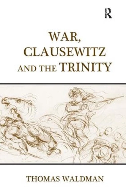 LA GUERRE, CLAUSEWITZ et la Trinité par Thomas Waldman (anglais) livre ...