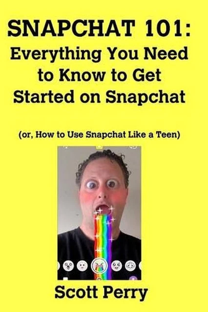 SNAPCHAT 101: EVERYTHING You Need to Know to Get Started on Snapchat ...