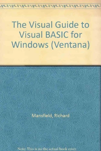 THE VISUAL GUIDE to Visual BASIC for Windows (Ventana),Richard M £6.10 ...