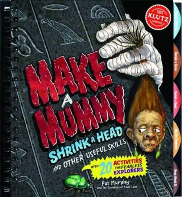 MAKE A MUMMY Shrink a Head and Other Useful Skills by Pat Murphy ...