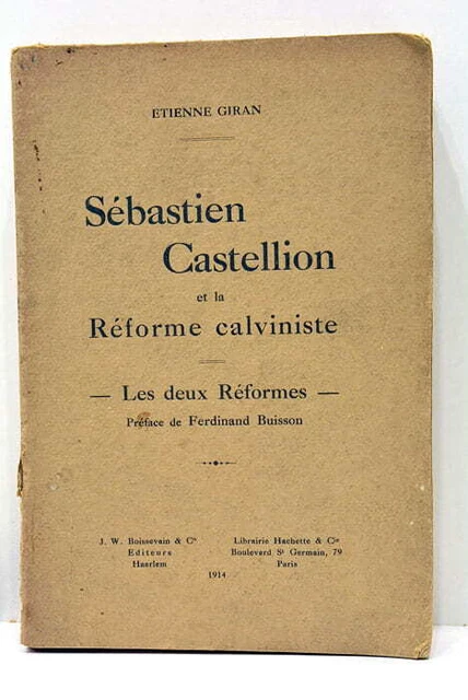 SÉBASTIEN CASTELLION ET la Réforme calviniste les deux Réformes Paris ...