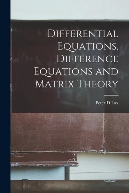 DIFFERENTIAL EQUATIONS, DIFFERENCE Equations and Matrix Theory by Peter ...