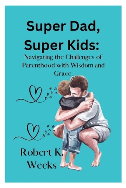 SUPER DAD, SUPER Kids: Navigating the Challenges of Parenthood with Wisdom and G EUR 26,94 ...