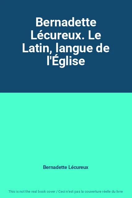 BERNADETTE LÉCUREUX. LE Latin, langue de l'Église EUR 14,80 - PicClick FR