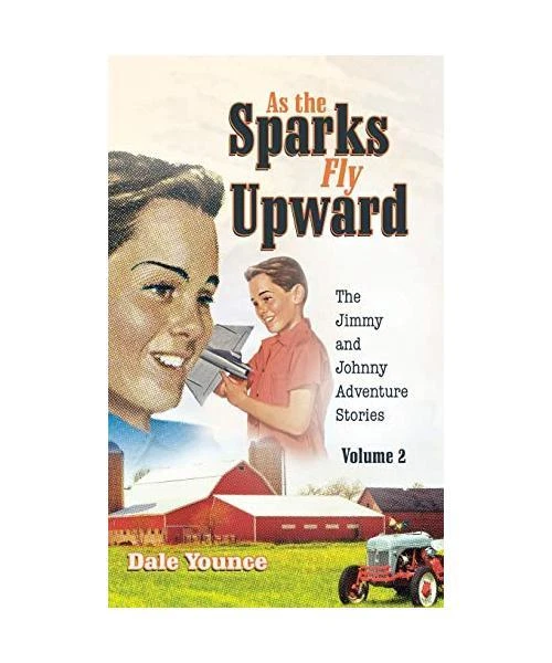 AS THE SPARKS Fly Upward: The Jimmy and Johnny Adventure Stories, Dale ...