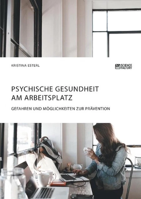 PSYCHISCHE GESUNDHEIT AM Arbeitsplatz: Gefahren und M?glichkeiten zur ...