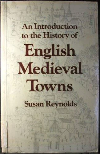 INTRODUCTION TO THE History of English Mediaeval Towns-Susan Rey EUR 4 ...