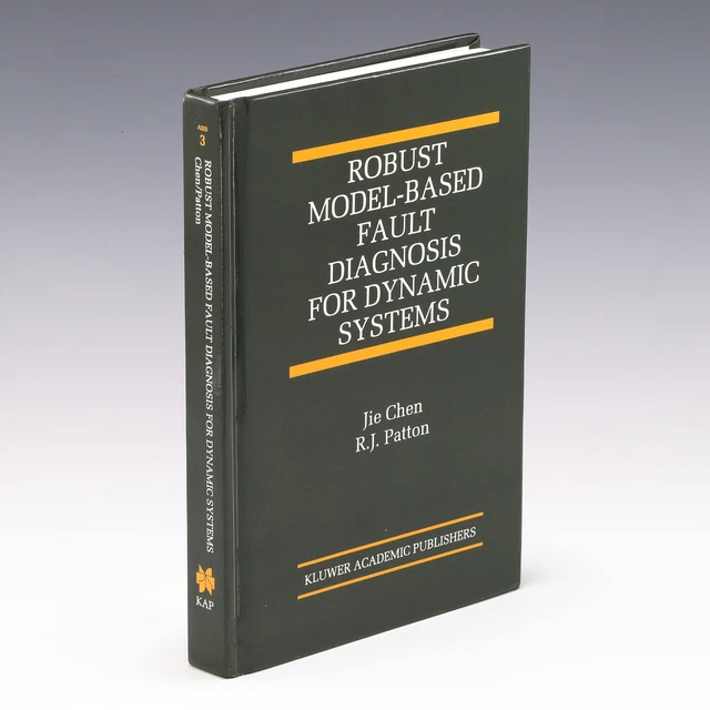 ROBUST MODEL-BASED FAULT Diagnosis for Dynamic Systems by Jie Chen & R ...