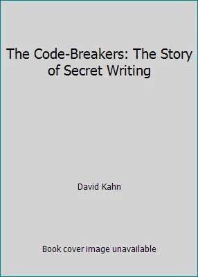 THE CODE-BREAKERS: THE Story of Secret Writing by David Kahn $17.84 ...