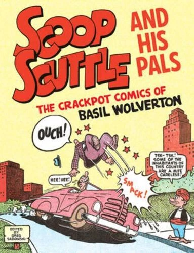 SCOOP SCUTTLE AND His Pals: The Crackpot Comics of Basil Wolverton par ...