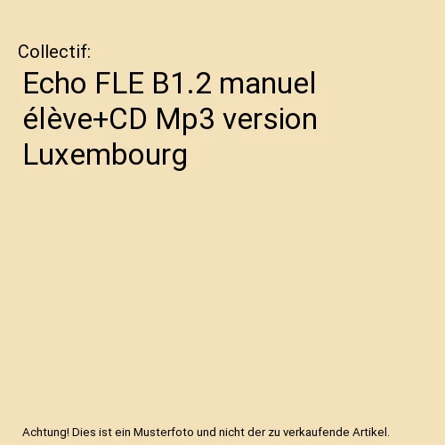 ECHO FLE B1.2 manuel élève+CD Mp3 version Luxembourg, Collectif EUR 23,09 - PicClick FR