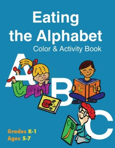 EATING THE ALPHABET Color & Activity Book (Grades K-1 Ages 5-7) EUR 14 ...