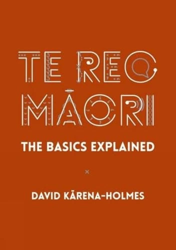 TE REO MAORI: The Basics Explained by David Karena-Holmes NEW BOOK £21. ...