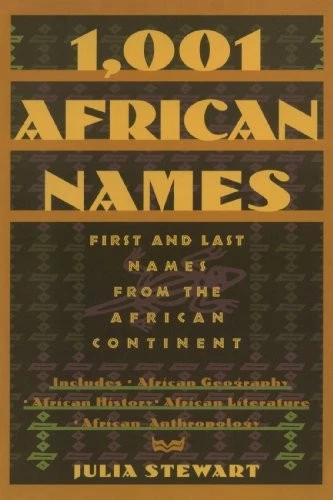 1001 AFRICAN NAMES: FIRST AND LAST NAMES FROM THE AFRICAN By Julia ...
