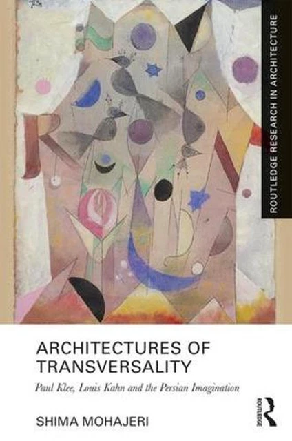 ARCHITECTURES OF TRANSVERSALITY: Paul Klee, Louis Kahn and the Persian ...