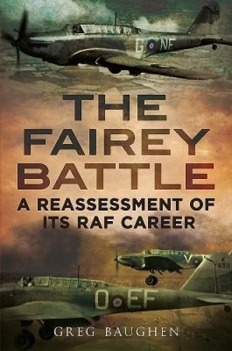 FAIREY BATTLE: A Reassessment of its RAF Career by Greg Baughen ...