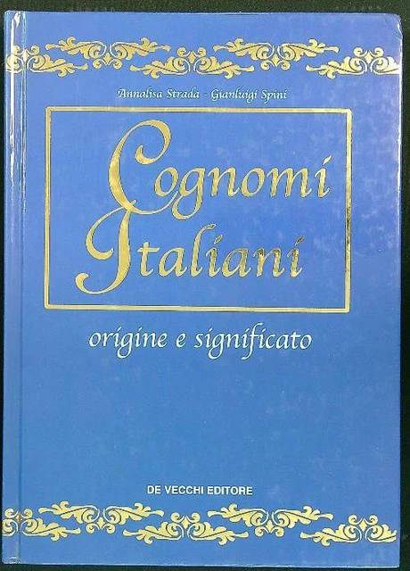 COGNOMI ITALIANI. ORIGINE E Significato Strada Annalisa - Spini ...
