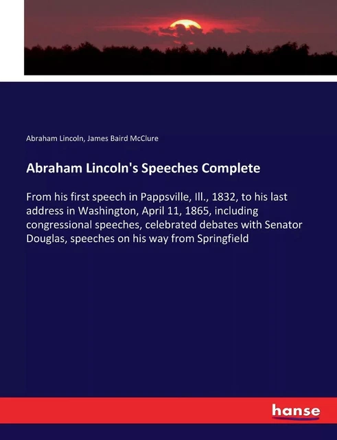 ABRAHAM LINCOLN'S SPEECHES CompleteFrom his first speech in Papps £44. ...