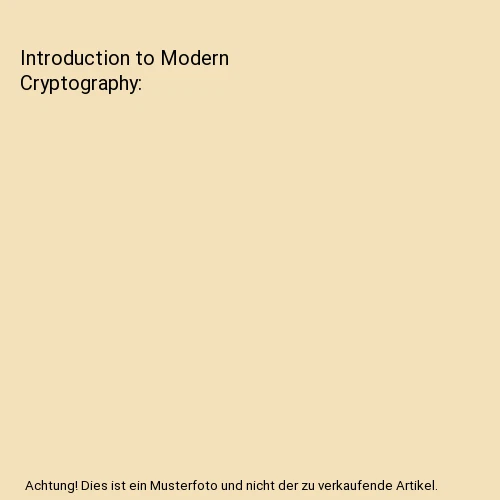 INTRODUCTION TO MODERN Cryptography, Jonathan Katz, Yehuda Lindell EUR ...