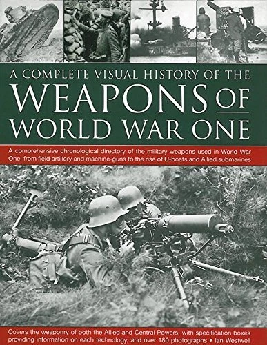 A COMPLETE VISUAL History of The Weapons of World War One-Ian We £5.97 ...