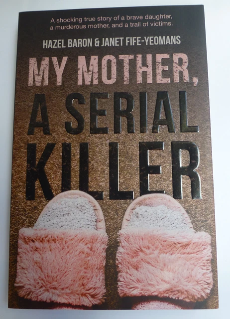 MY MOTHER, A Serial Killer : Hazel Baron & Janet Fife-Yeomans (Aust ...
