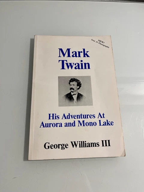 MARK TWAIN: HIS Adventures at Aurora and Mono Lake, by George Williams ...