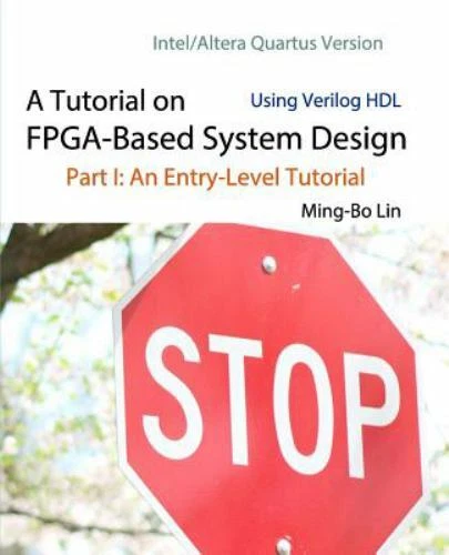 A TUTORIAL ON Fpga-Based System Design Using Verilog Hdl: Intel/Altera Quartu... EUR 52,57 ...