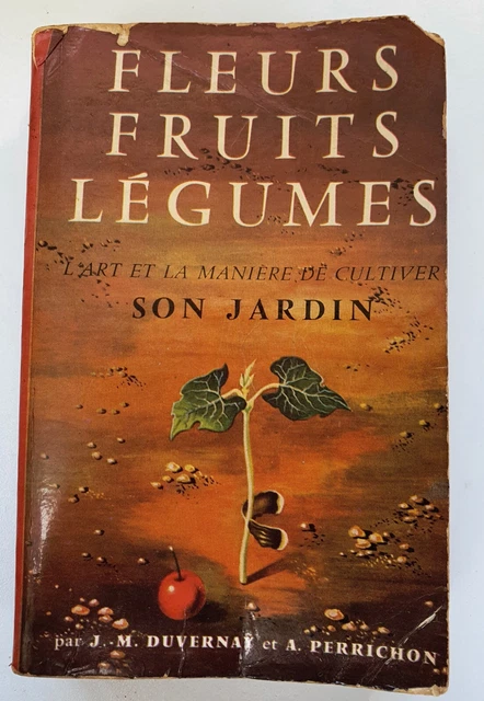 LIVRE FLEURS FRUITS Légumes L'art et la manière de cultiver son jardin ...