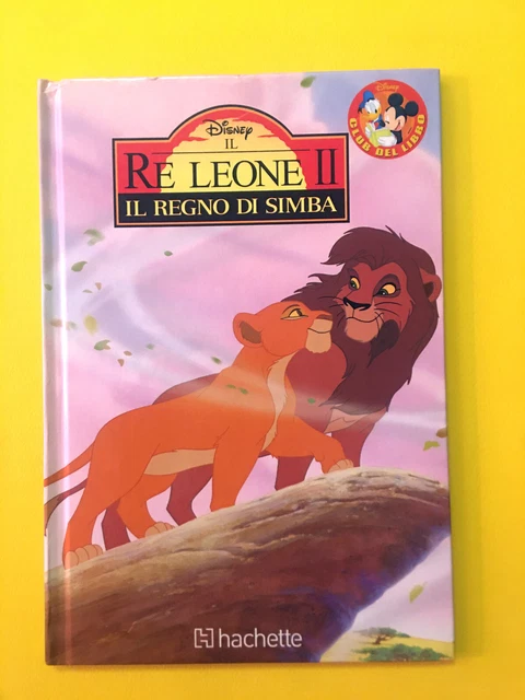 IL RE LEONE 2. Il regno di Simba-Walt Disney-Hachette 2009-Libro ...