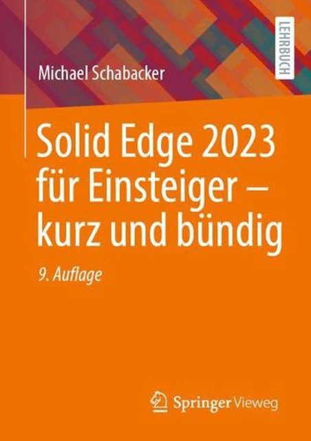 SOLID EDGE 2023 fur Einsteiger - kurz und bundig by Michael Schabacker ... SOLID EDGE 2023 fur Einsteiger - kurz und bundig by Michael Schabacker ...