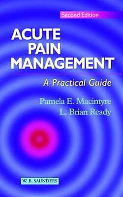 ACUTE PAIN MANAGEMENT: A Practical Guide, Macintyre BMedSc MBBS MHA ...