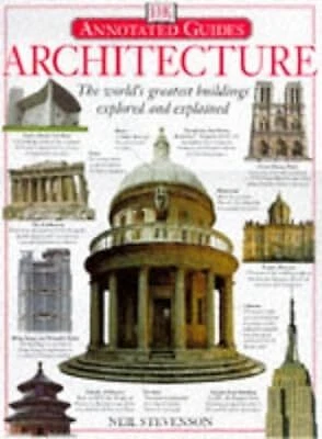 ARCHITECTURE: THE WORLDS Greatest Buildings Explored and Explained ...