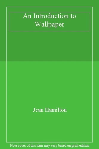 AN INTRODUCTION TO Wallpaper By Jean Hamilton £3.93 - PicClick UK