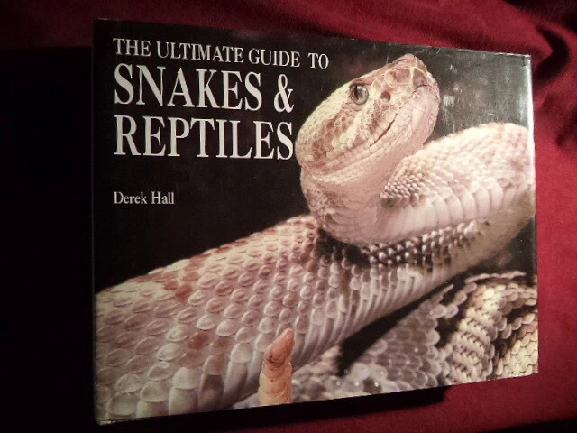 HALL, DEREK. THE Ultimate Guide to Snakes & Reptiles. 2004. Illustrated ...