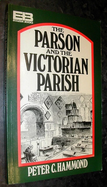 PARSON AND THE VICTORIAN PARISH Peter C Hammond 1st 19th Century CHURCH ...