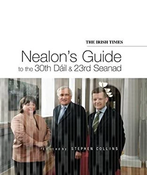 LE GUIDE DE Nealon Du Irish Times Pour Le 30e Dáil Et Le 23e Seanad T ...