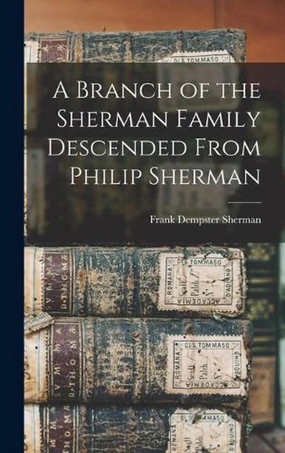 A BRANCH OF the Sherman Family Descended From Philip Sherman by Frank ...