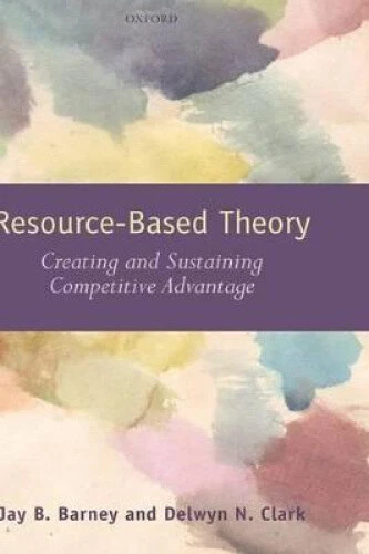 RESOURCE-BASED THEORY: CREATING and Sustaining Competitive Advantage £ ...
